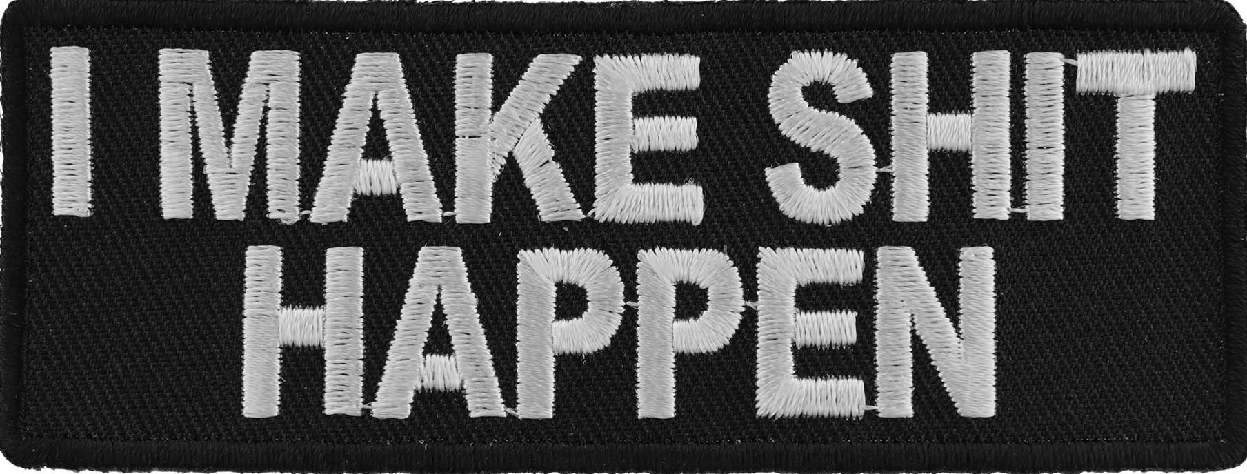 I Make Shit Happen Patch | Embroidered Patches by Ivamis Patches