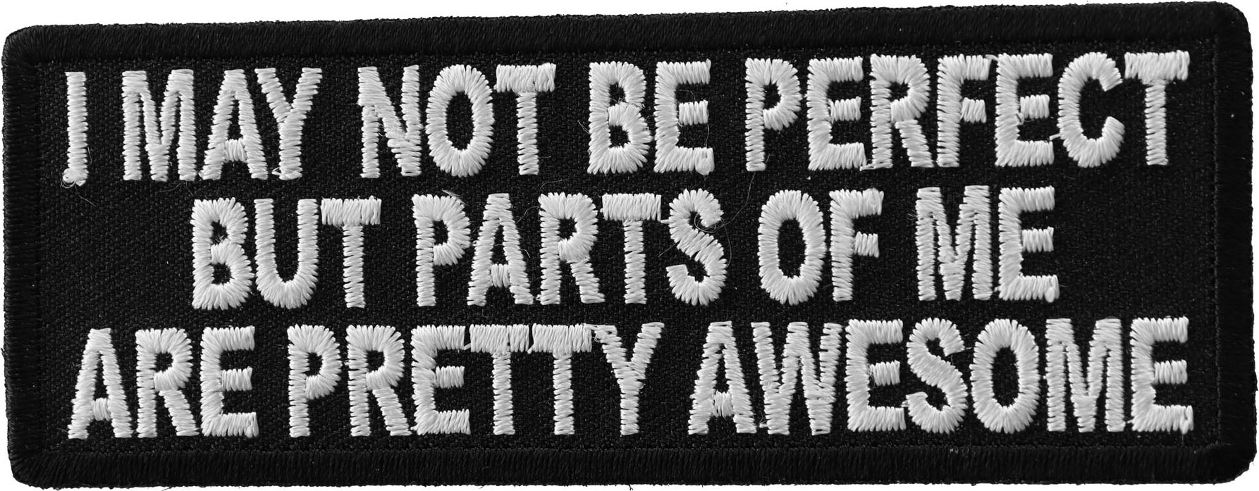 I May Not Be Perfect But Parts Of Me Are Pretty Awesome Patch by Ivamis ...