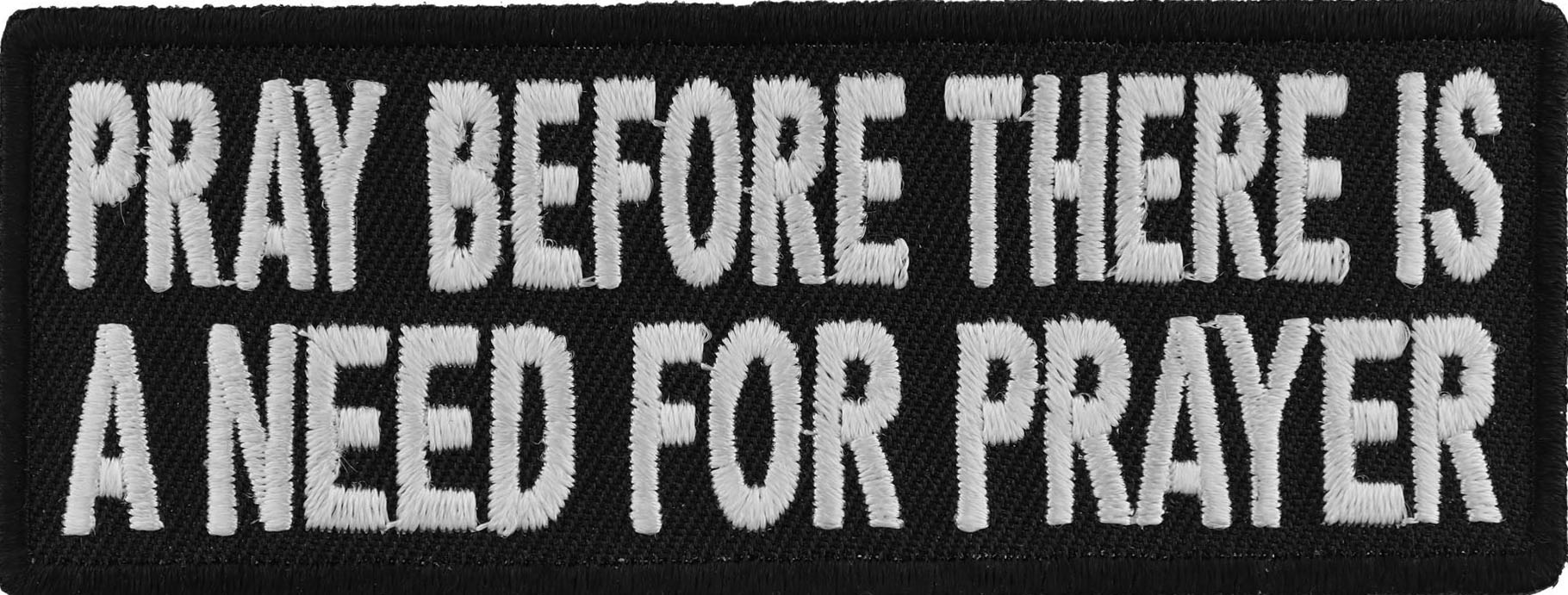 Pray Before There Is A Need For Prayer Iron On Christian Patch by ...