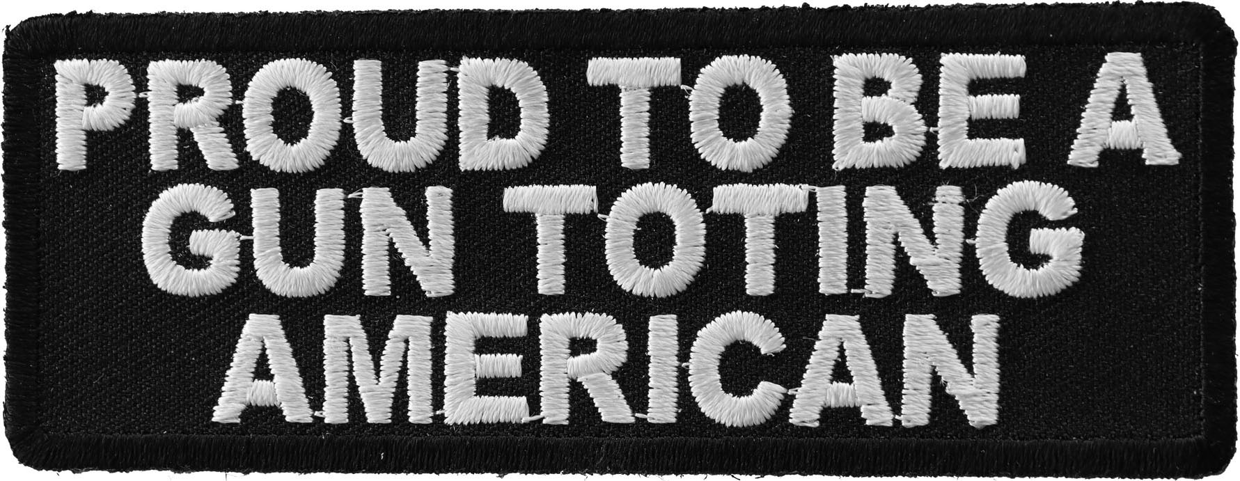 Proud To Be A Gun Toting American Patch - 2nd Amendment Patches by ...