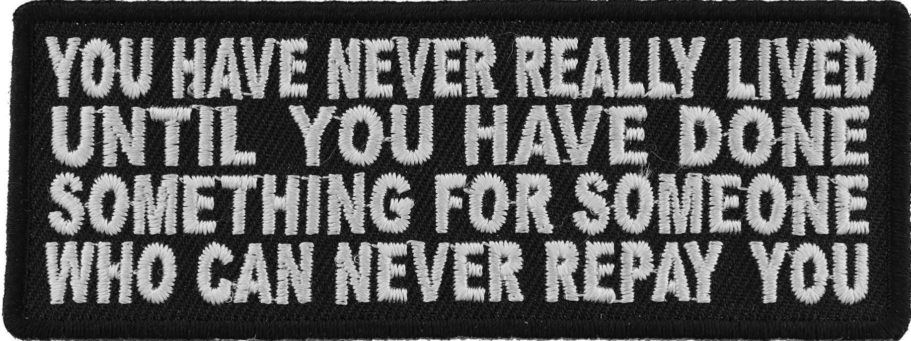 You Have Never Really Lived Until You Have Done Something for Someone ... You Have Never Really Lived Until You Have Done Something for Someone ...