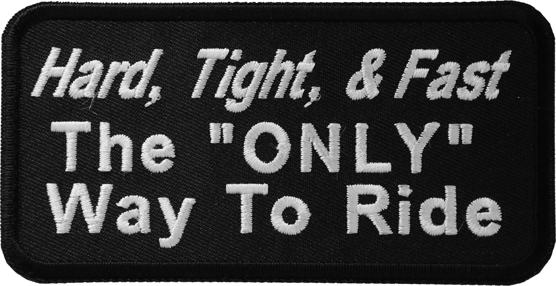 Hard Tight and Fast The Only Way To Ride Patch - Biker Saying Patches ...