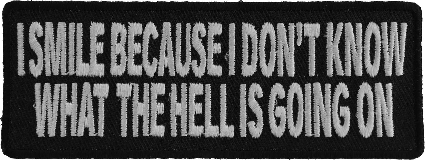 I Smile Because I Don't Know What Is Going On Funny Iron on Patch ...