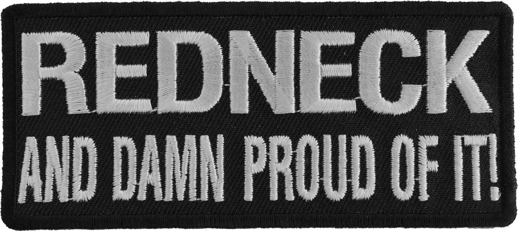 Redneck and Damn Proud Of It! Patch | Funny Patches -TheCheapPlace