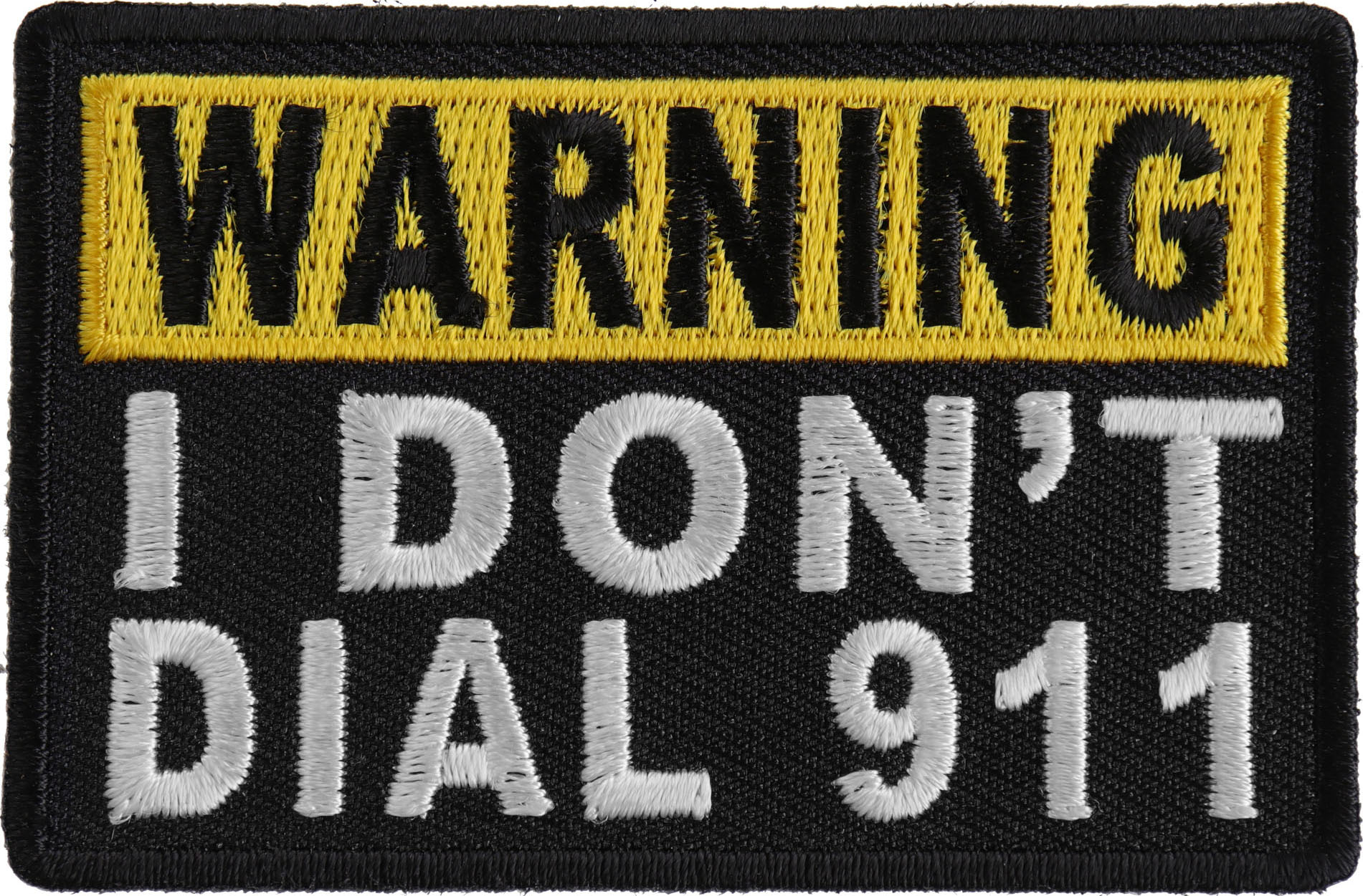Warning I Don't Dial 911 Patch | Embroidered Patches by Ivamis Patches