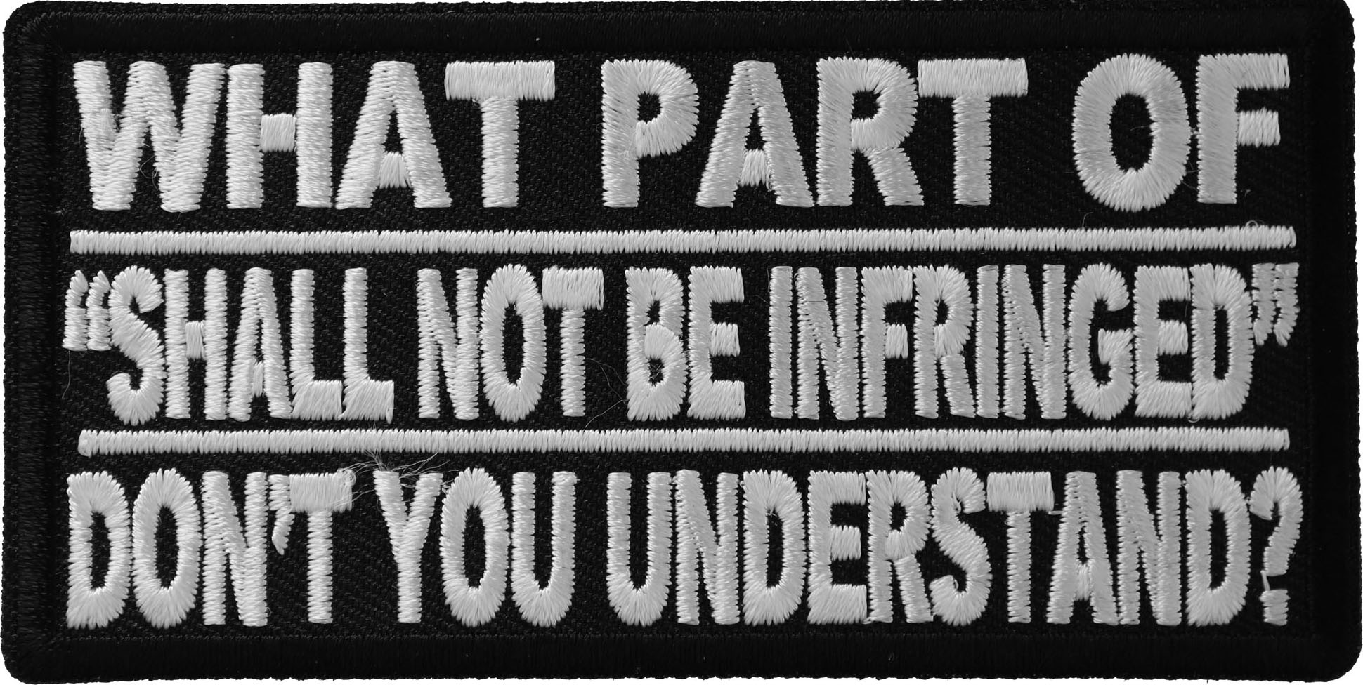 What Part Of Shall Not Be Infringed Don't You Understand Patch - 2nd ...