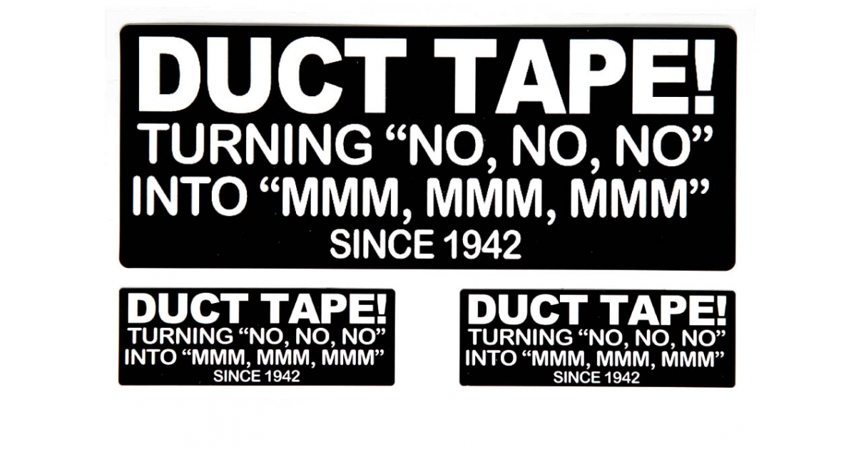 Duct Tape Turning No No No Into Mmm Mmm Since 1942 Sticker by Ivamis ...