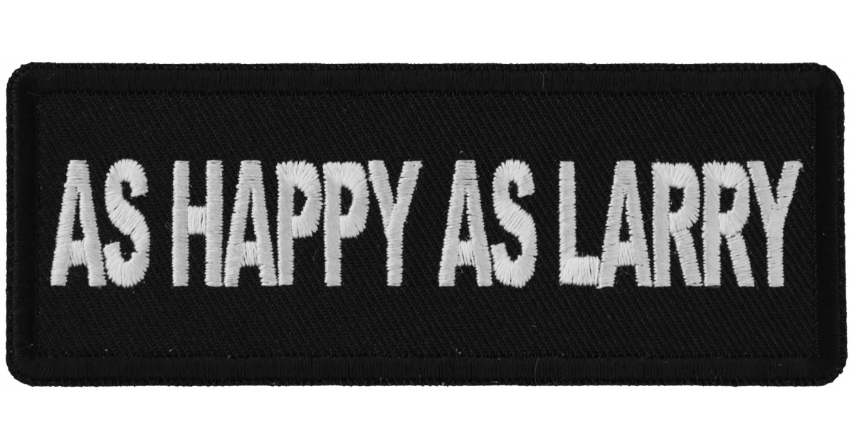 As Happy As Larry Funny Iron on Patch - TheCheapPlace