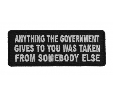 Anything The Government Gives To You Patch | Patriotic Patches ...