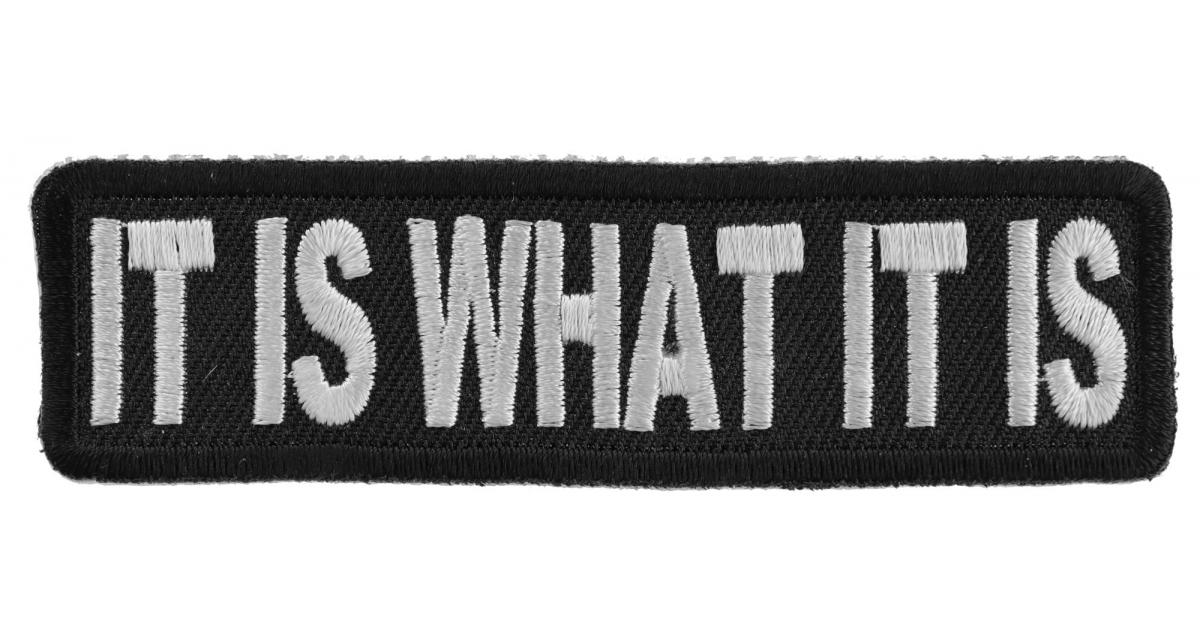 It Is What It Is Patch | Inspirational Patches -TheCheapPlace