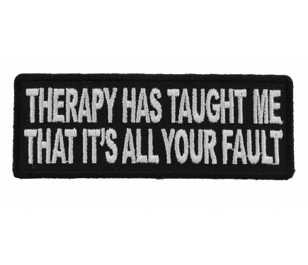 Therapy Has Taught Me That It's All Your Fault Patch | Funny Patches ...