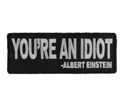 You're An Idiot Albert Einstein Quote Patch | Naughty Patches ...