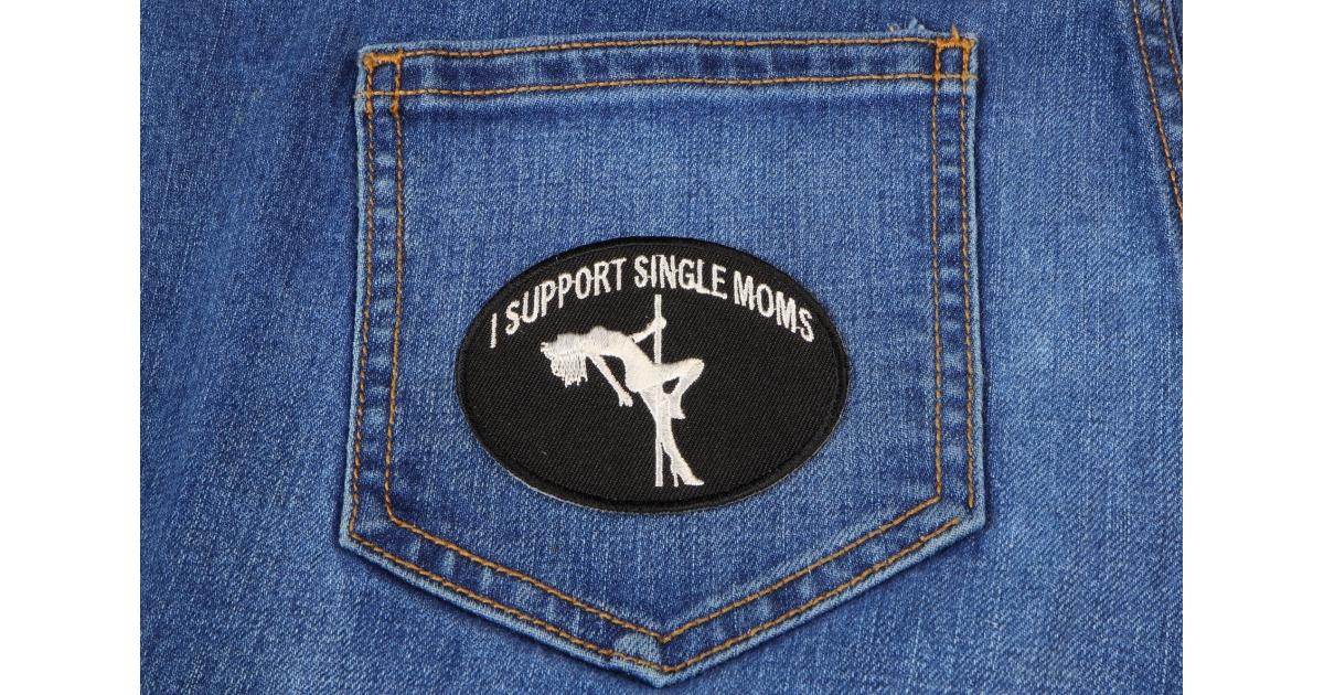 I Support Single Moms Embroidered FUNNY Saying Patch | Embroidered ...