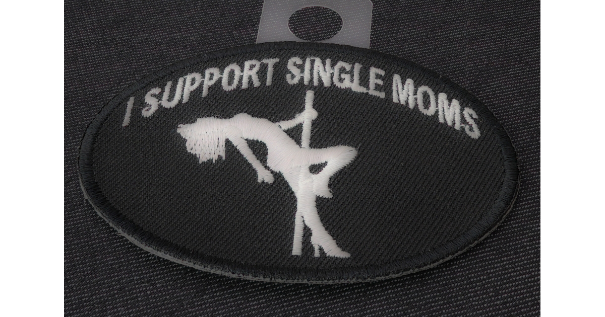 I Support Single Moms Embroidered FUNNY Saying Patch | Embroidered ...