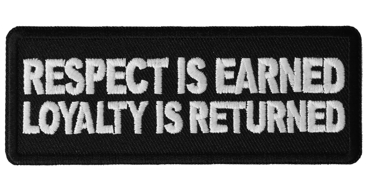 Respect is Earned Loyalty is Returned Patch - Biker Saying Patches by ...