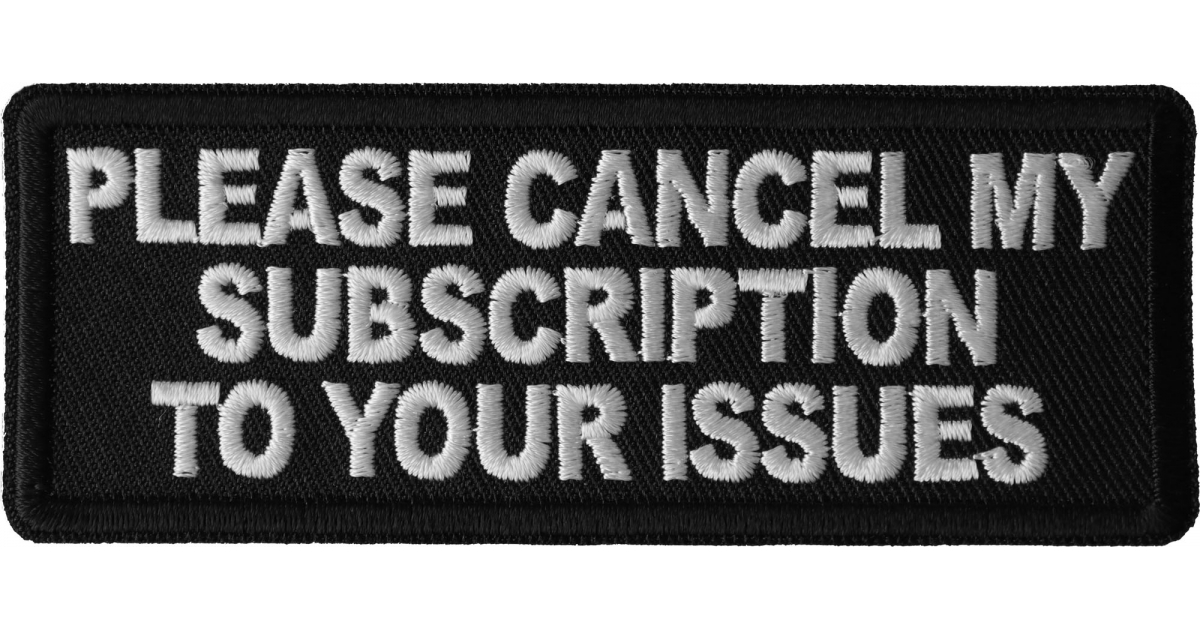 Please Cancel My Subscription to your Issues Patch by Ivamis Patches