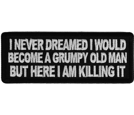 I never dreamed I would become a grumpy old man but here I am killing ...