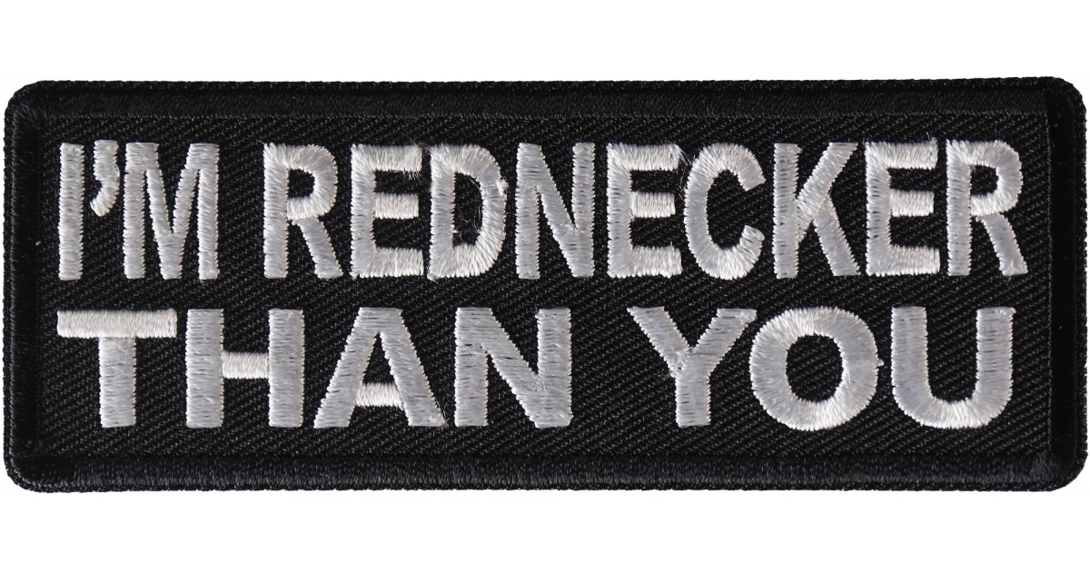 I'm Rednecker Than you Patch by Ivamis Patches