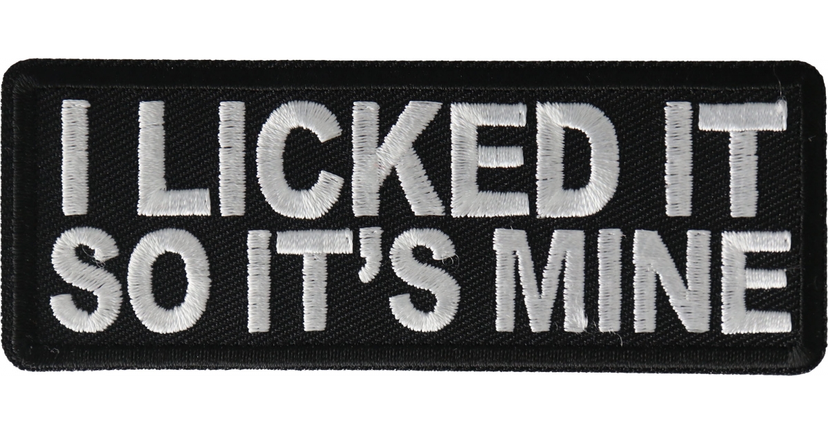 I licked it so It's mine Patch by Ivamis Patches