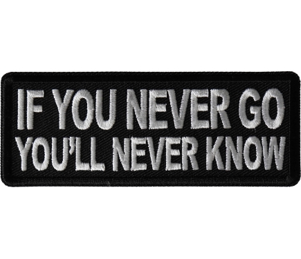 If you never go You'll Never Know Patch by Ivamis Patches
