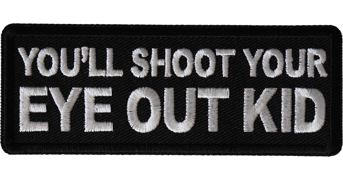 You'll Shoot Your Eye Out Kid Patch - Iron on Novelty Patches by Ivamis ...