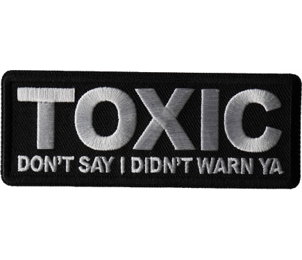 Toxic Don't Say I didn't Warn Ya Patch, Funny Saying Patches, Sew or ...