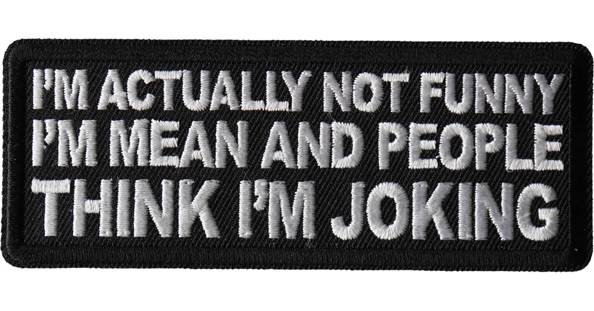 I'm Actually Not Funny I'm Mean and People Think I'm Joking Patch by ...