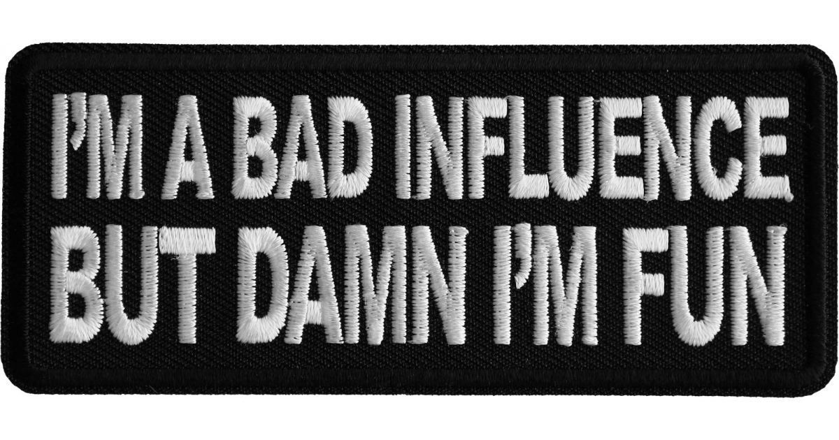 I'm a Bad Influence but Damn I'm Fun Patch, Funny Saying Patches by ...