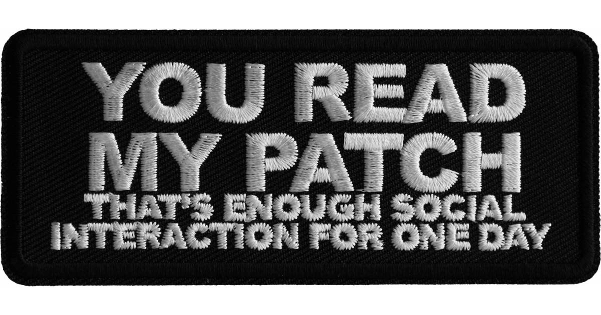 You Read My Patch That's Enough Social Interaction for One Day Patch ...