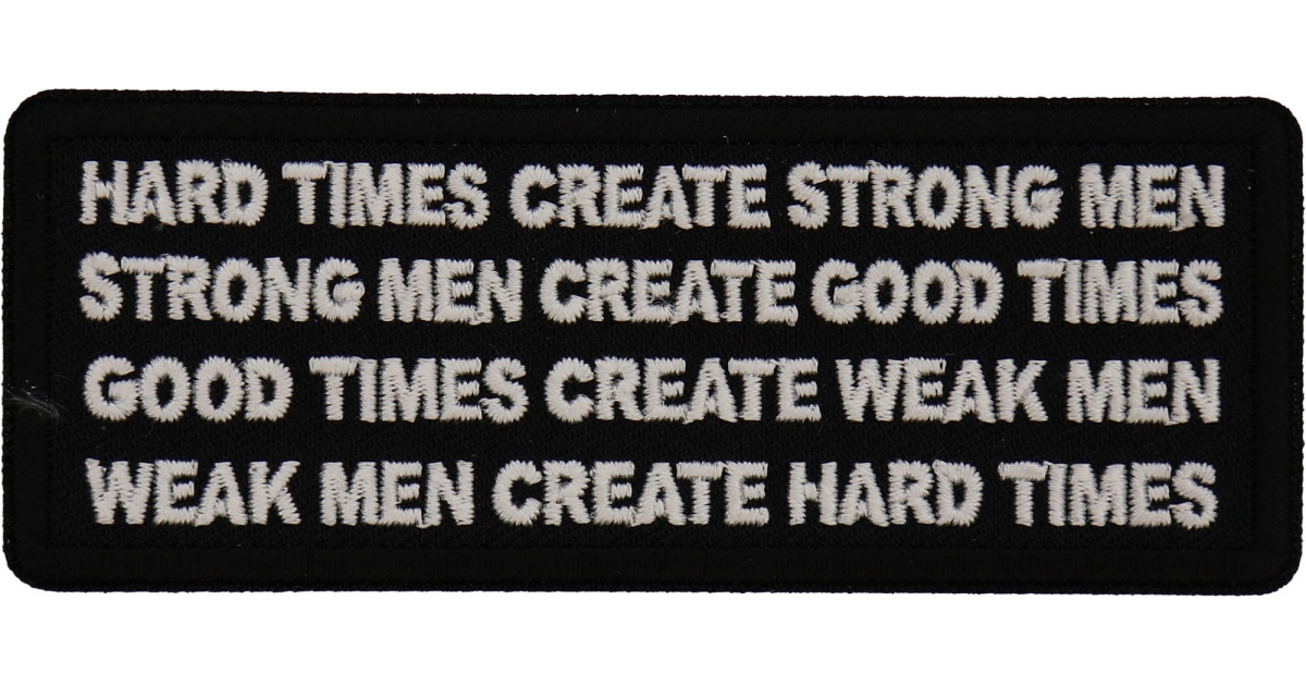 Hard Times Create Strong Men Patch by Ivamis Patches