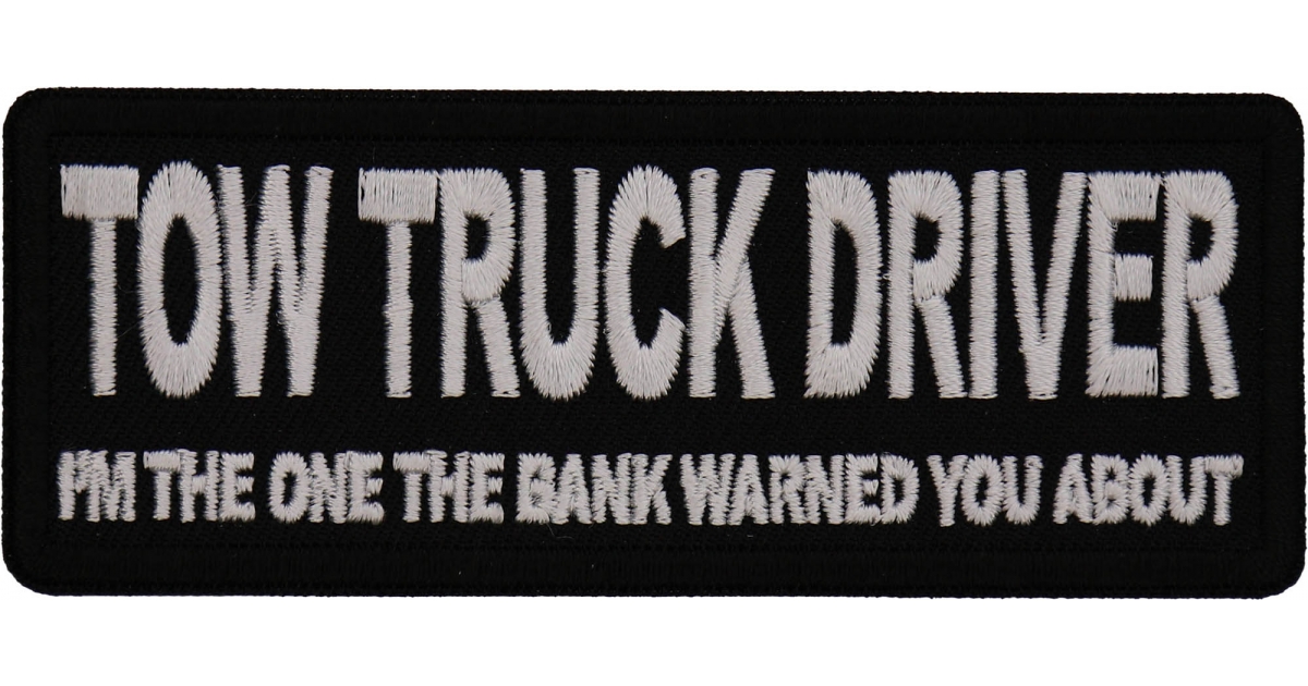 Tow Truck Driver I'm The One the Bank Warned you about Patch, Funny ...