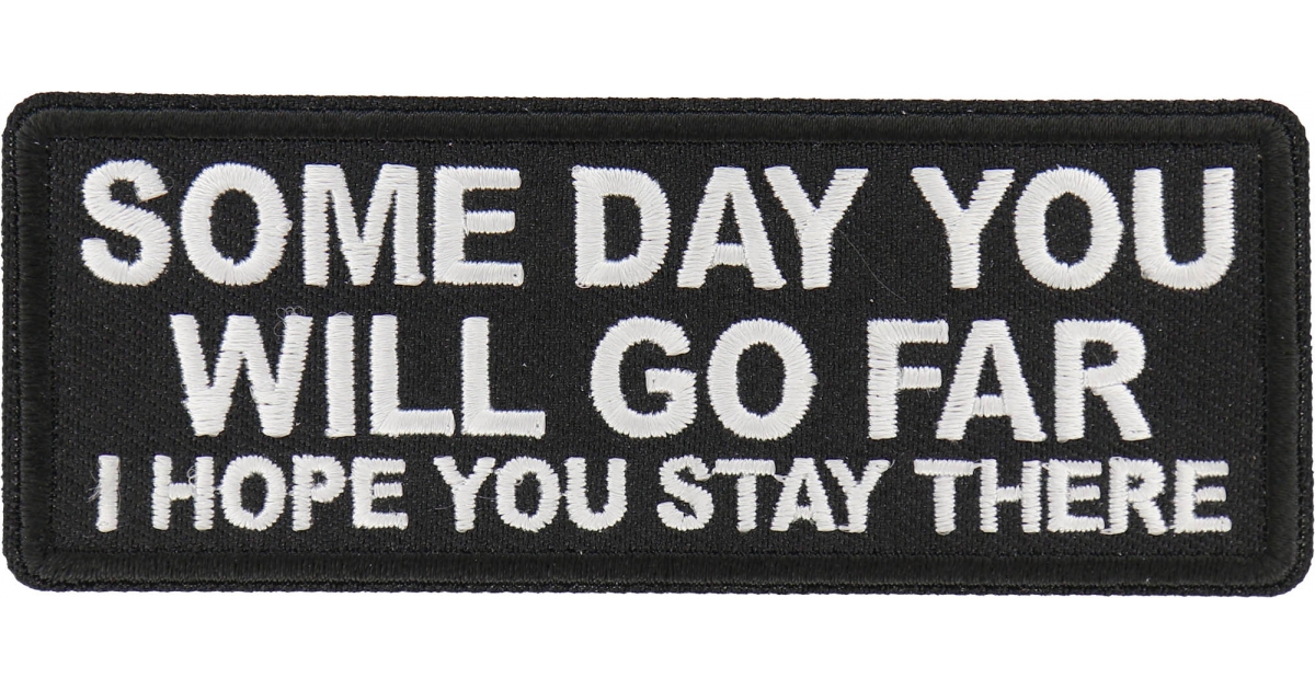Some Day You Will Go Far, I Hope you Stay There Patch by Ivamis Patches