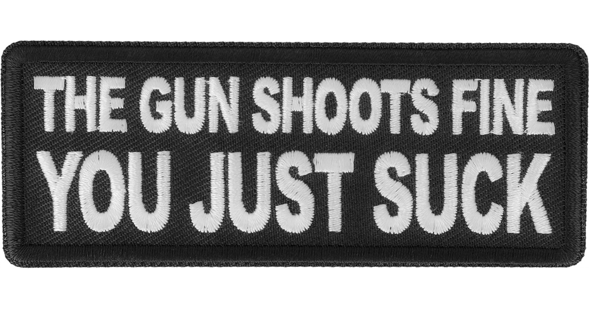 The Gun Shoots Fine You just Suck Patch by Ivamis Patches