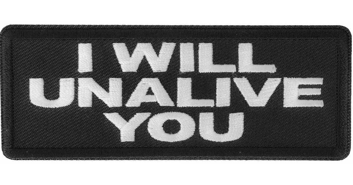 I will unalive you patch by Ivamis Patches