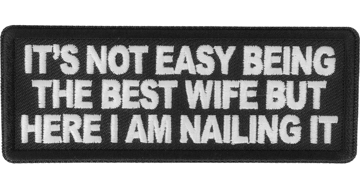 It's not easy being the best wife but here I am nailing it patch by Ivamis Patches