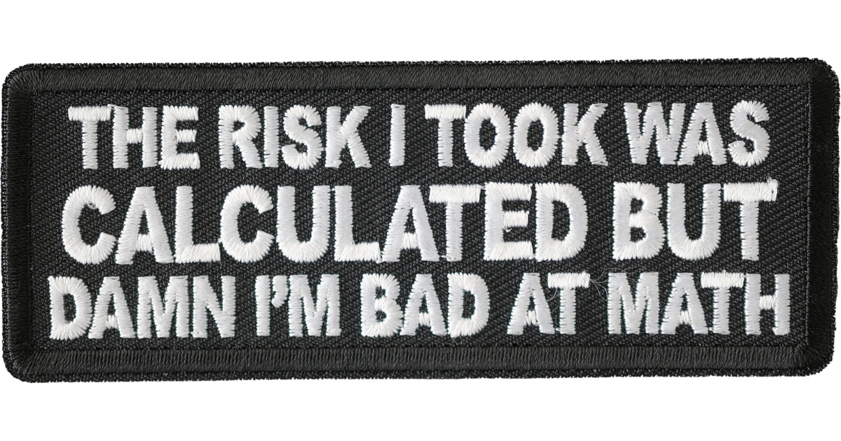 The Risk I Took Was Calculated But Damn I'm Bad At Math Patch by Ivamis ...