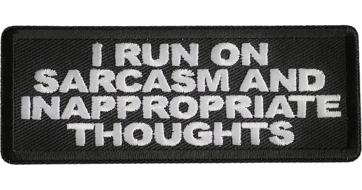 I Run On Sarcasm And Inappropriate Thoughts Patch by Ivamis Patches