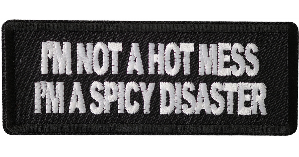 'm Not A Hot Mess Im A Spicy Disaster Patch by Ivamis Patches