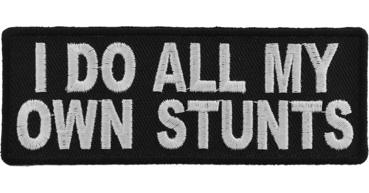 I Do All My Own Stunts Fun Iron On Patch | Embroidered Patches by ...