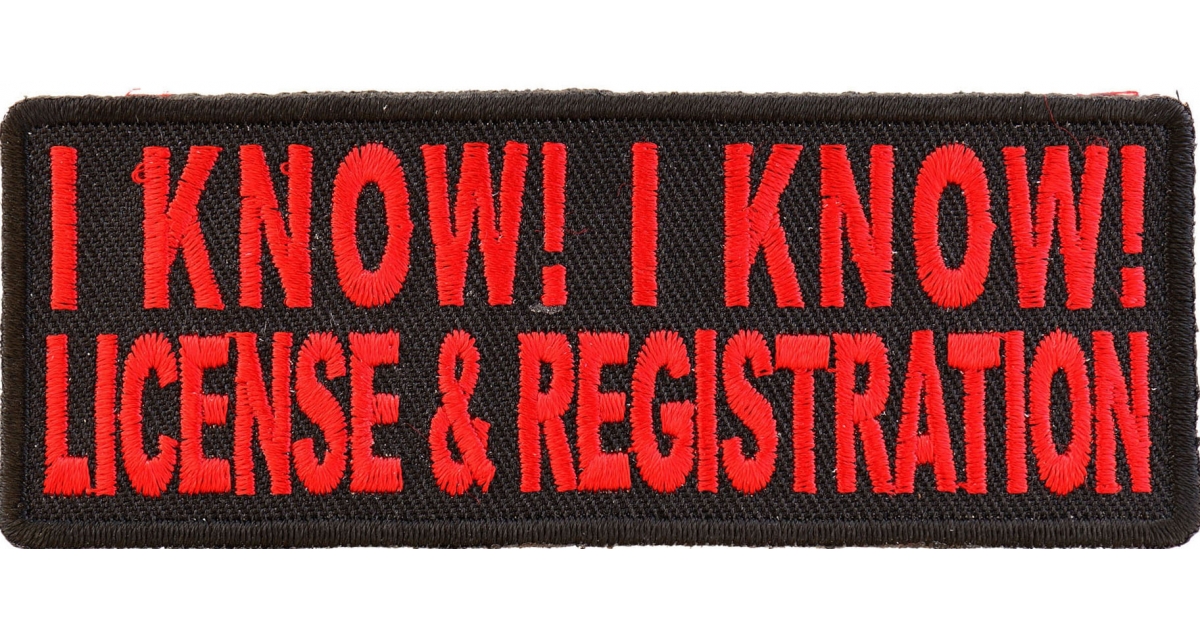 I Know I Know License and Registration Patch - Biker Saying Patches by ...