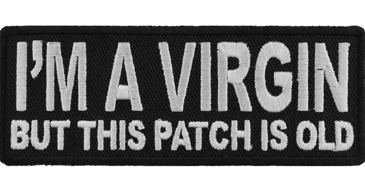 I'm A Virgin But This Patch Is Old - Iron on Offensive Patches by ...