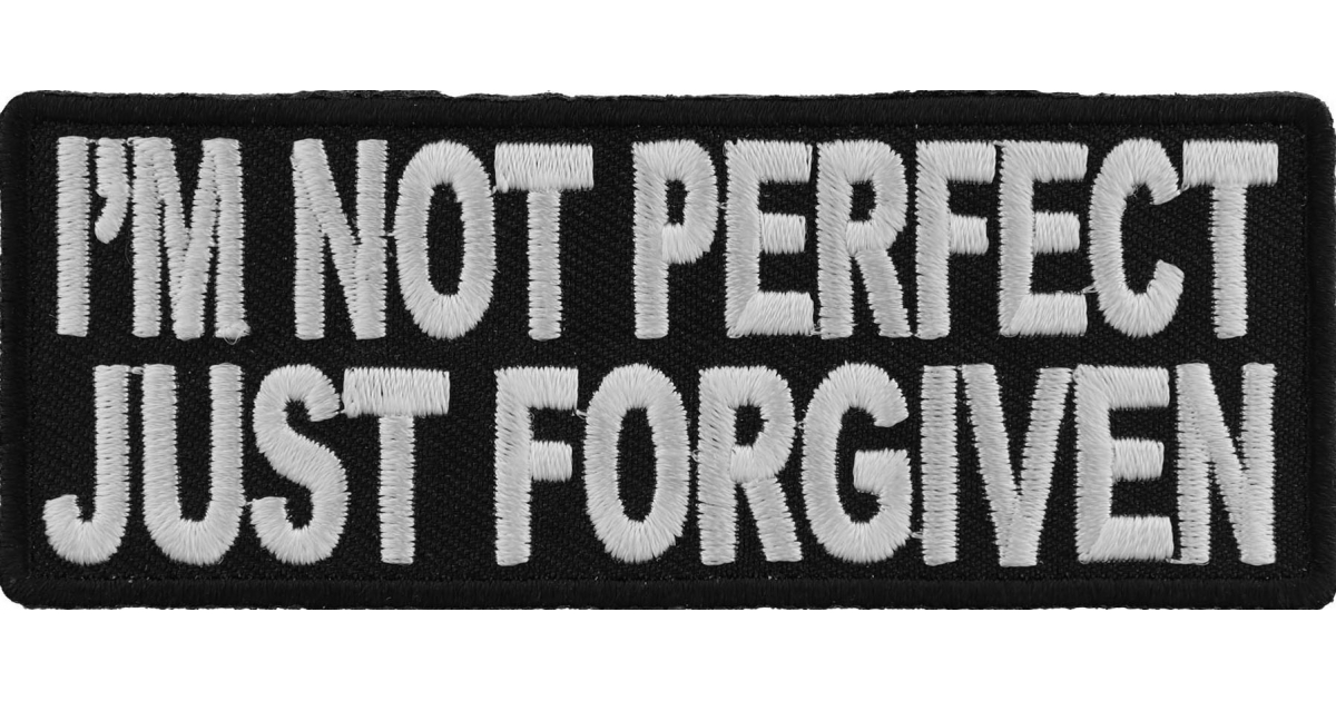 I'm Not Perfect Just Forgiven Embroidered Iron On Patch | Embroidered ...