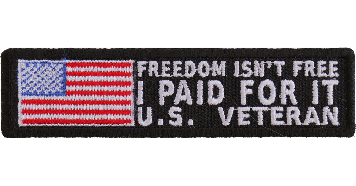 Freedom Isn't Free I Paid for It US Veteran Patch, Military Saying ...