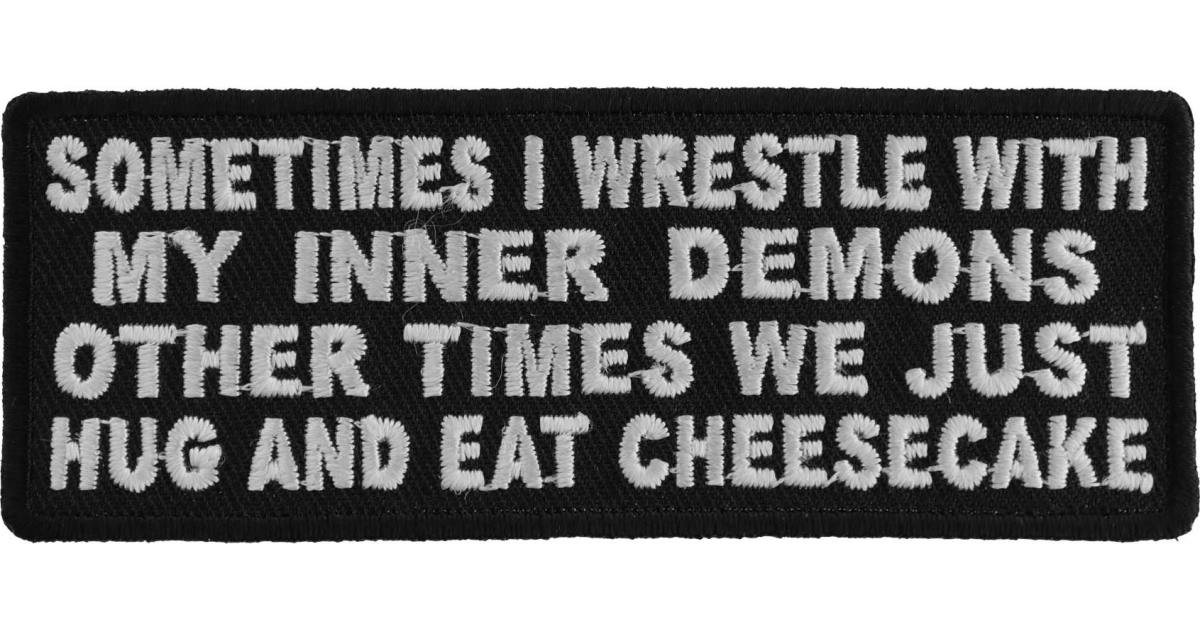 Sometimes I Wrestle With My Inner Demons Other Times We Just Hug and ...