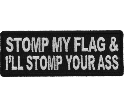 Stomp My Flag and I'll Stomp Your Ass Patch, Patriotic Saying Patches ...