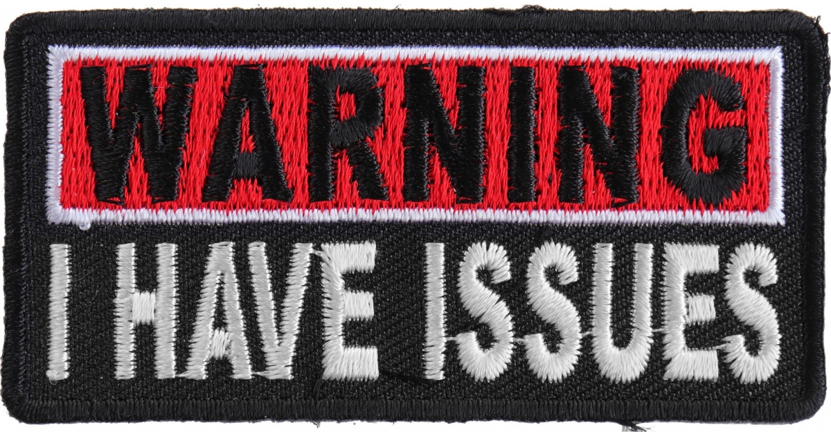Warning I Have Issues Patch | Embroidered Patches by Ivamis Patches