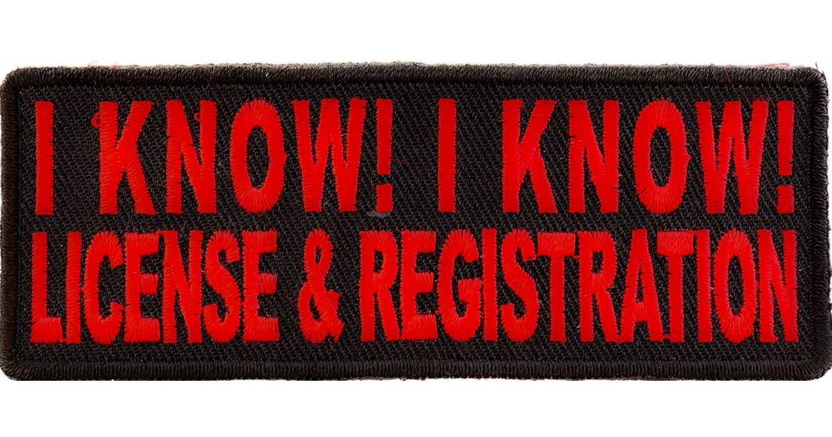 I Know I Know License and Registration Patch - Biker Saying Patches by ...