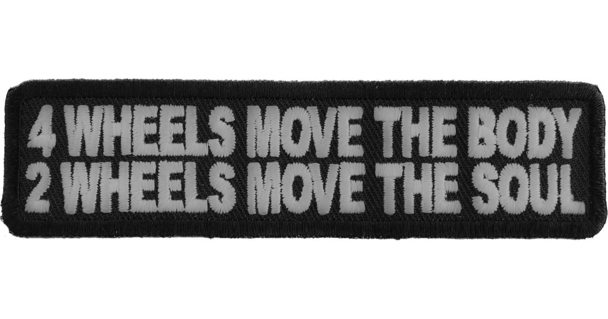 4 Wheels Move The Body 2 Wheels Move The Soul Patch - Biker Saying ...