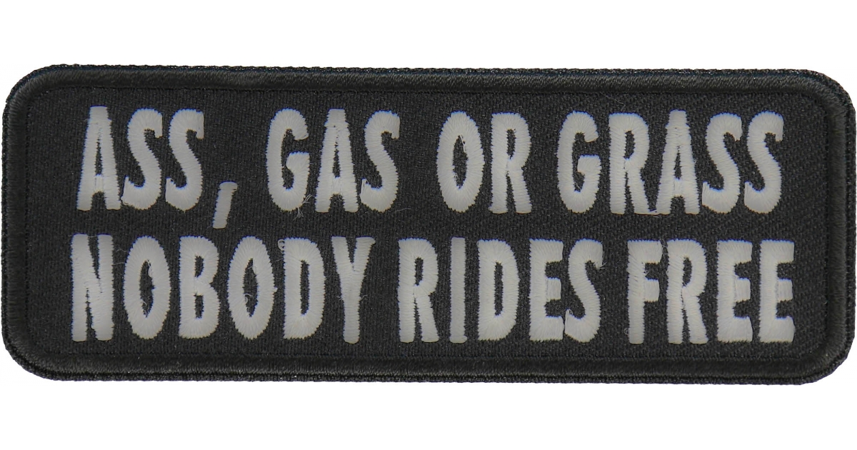Ass Gas or Grass Nobody Rides Free Patch - Biker Saying Patches by ...