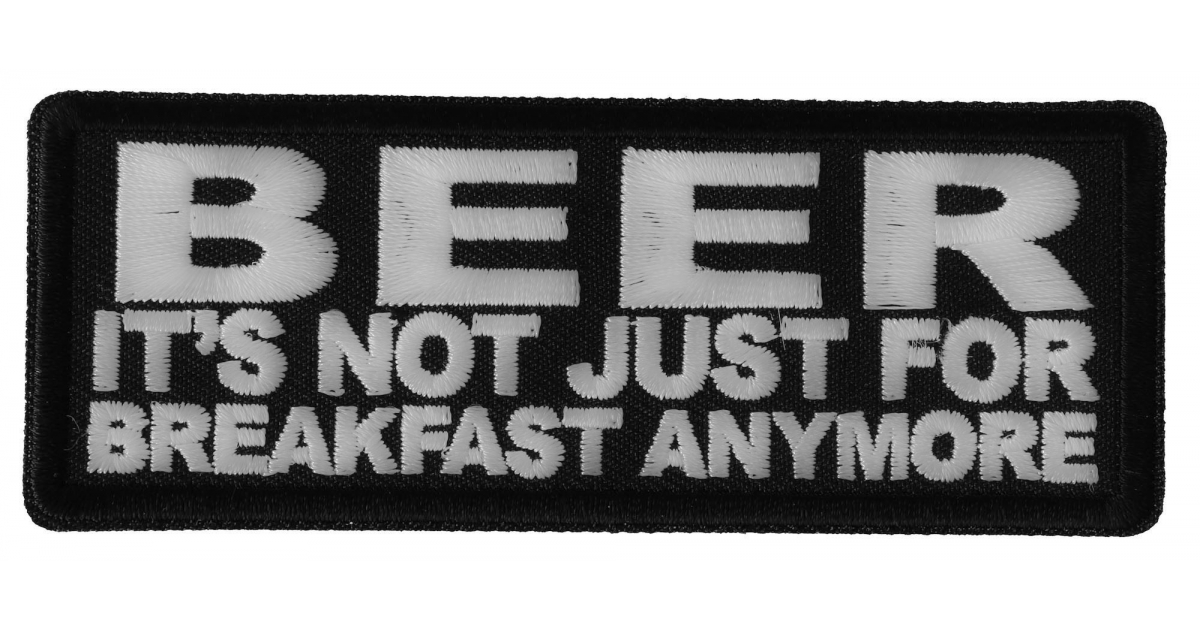 Beer It's Not Just for Breakfast Anymore Patch, Funny Saying Patches by ...
